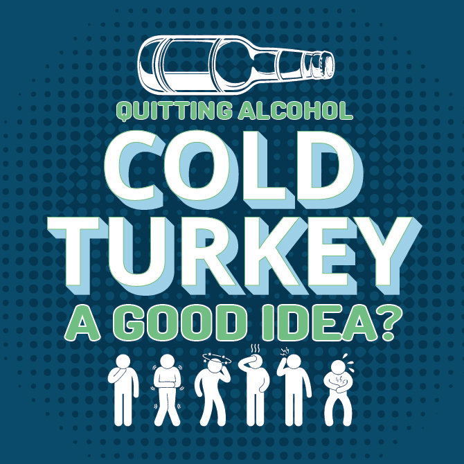 Quitting Alcohol Cold Turkey – A Good Idea? | DrugRehab.org