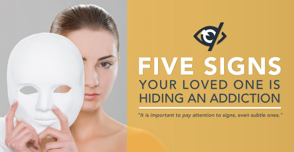 5 Signs Your Loved One Is Hiding An Addiction