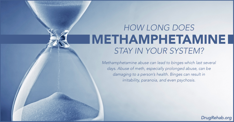 How Long Does Methamphetamine Stay In Your System? | DrugRehab.org