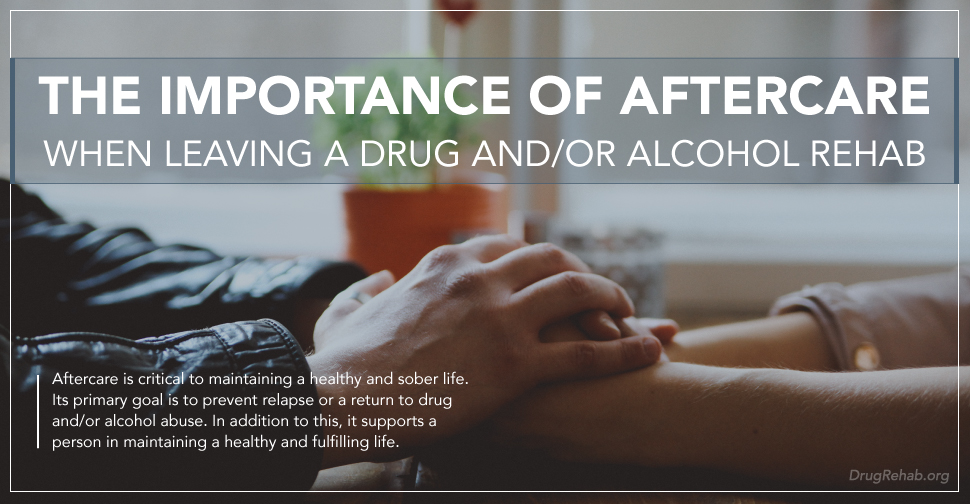 The Importance of Aftercare When Leaving A Drug And/Or Alcohol Rehab ...